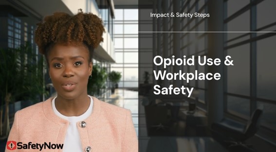 Opioid Use & Workplace Safety – Video - SafetyNow